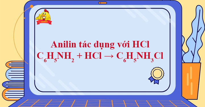 C6H5NH2 + HCl → C6H5NH3Cl - Anilin hcl - VnDoc.com