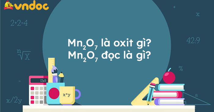 Mn2O7 là oxide gì? - Mn2O7 đọc là gì - VnDoc.com