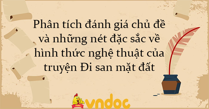 Phân tích đánh giá chủ đề và những nét đặc sắc về hình thức nghệ thuật ...
