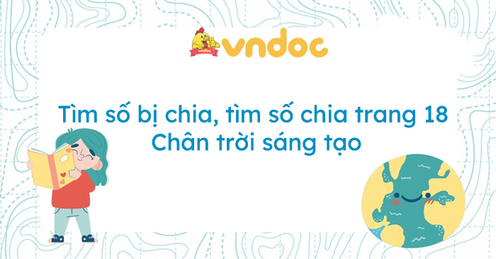 Tìm số bị chia, tìm số chia trang 18 Chân trời sáng tạo - Giải bài tập ...