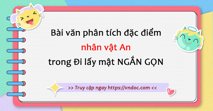 Phân tích nhân vật An trong Đi lấy mật Ngắn gọn lớp 7 - Viết bài văn ...