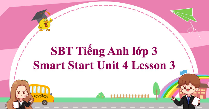 Sách bài tập Tiếng Anh lớp 3 Smart Start Unit 4 Lesson 3 - Tiếng Anh ...