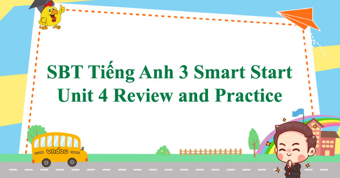 Sách bài tập Tiếng Anh lớp 3 Smart Start Unit 4 Review and Practice ...