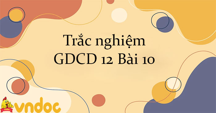Trắc nghiệm GDCD 12 Bài 10 - Pháp luật với hòa bình và sự phát triển ...