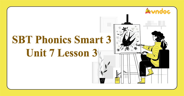 SBT Tiếng Anh lớp 3 Phonics Smart Unit 7 Lesson 3 - Giải SBT Unit 7 lớp ...