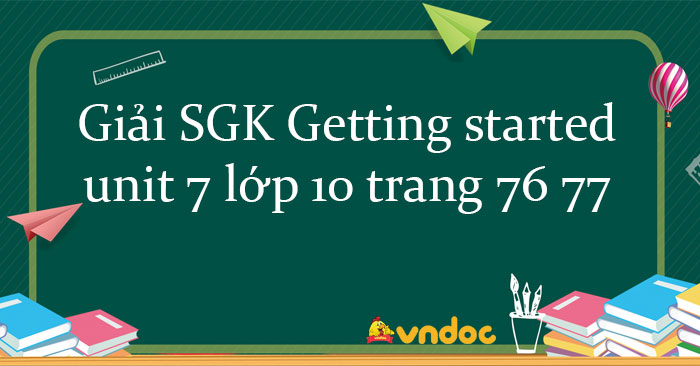 Tiếng Anh 10 Unit 7 Getting Started Global Success - Unit 7 lớp 10 ...