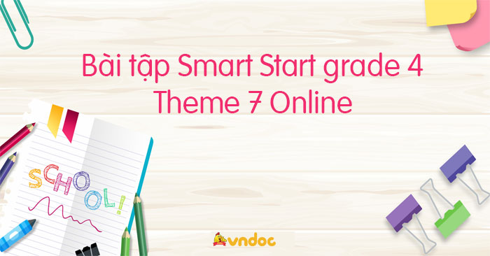 Bài tập Smart Start grade 4 Theme 7 Online - Trắc nghiệm i-Learn Smart ...