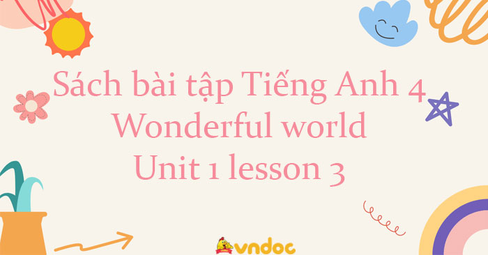 Sách bài tập Tiếng Anh 4 Wonderful world Unit 1 lesson 3 - SBT ...