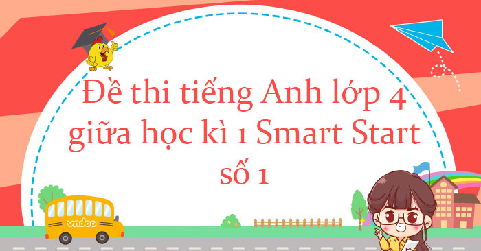 Đề thi tiếng Anh lớp 4 giữa học kì 1 i Learn Smart Start số 1 - Đề thi ...