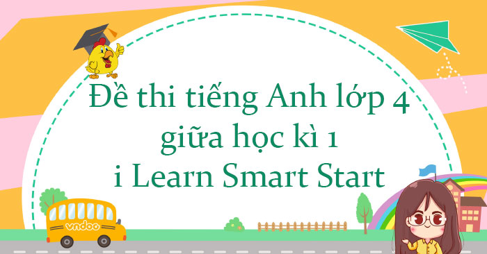 Đề thi tiếng Anh lớp 4 giữa học kì 1 i Learn Smart Start số 2 - Đề thi ...