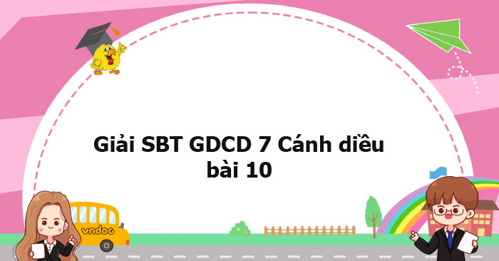 Giải SBT GDCD 7 Cánh diều bài 10 - Tệ nạn xã hội - VnDoc.com