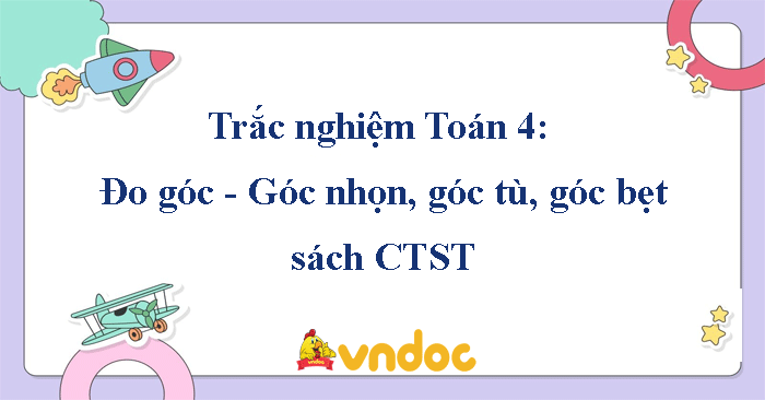 Trắc nghiệm: Đo góc - Góc nhọn, góc tù, góc bẹt Chân trời sáng tạo ...