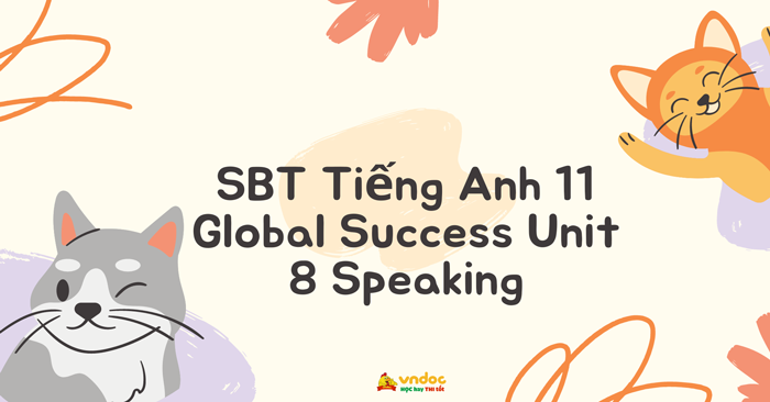 Sách bài tập Tiếng Anh 11 Global Success Unit 8 Speaking - Giải SBT ...