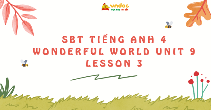 Sách bài tập Tiếng Anh 4 Wonderful World Unit 9 Lesson 3 - SBT ...