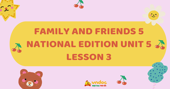 Tiếng Anh lớp 5 Family and Friends Unit 5 Lesson 3 - Tiếng Anh lớp 5 ...