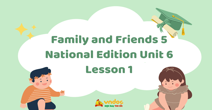 Tiếng Anh lớp 5 Family and Friends Unit 6 Lesson 1 - Tiếng Anh 5 Unit 6 ...