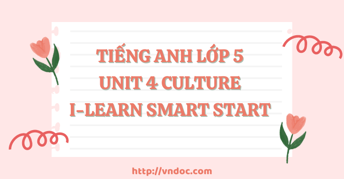 Tiếng Anh lớp 5 unit 4 Culture i-Learn Smart Start - Tiếng Anh 5 i ...