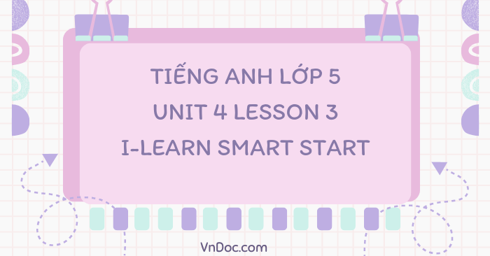 Tiếng Anh lớp 5 unit 4 lesson 3 i-Learn Smart Start - Tiếng Anh 5 i ...