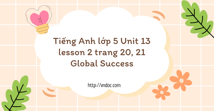 Tiếng Anh lớp 5 Unit 13 lesson 2 trang 20, 21 Global Success - Giải SGK ...