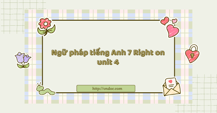 Ngữ pháp tiếng Anh 7 Right on unit 4 - Ngữ pháp unit 4 lớp 7 All things ...