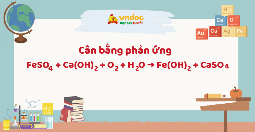 FeSO4 + Ca(OH)2 + O2 + H2O → Fe(OH)3 + CaSO4 - FeSO4 Ca(OH)2 O2 H2O ...