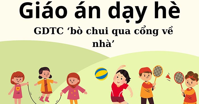 Giáo án hè lớp lá: GDTC ‘bò chui qua cổng về nhà’ - VnDoc.com