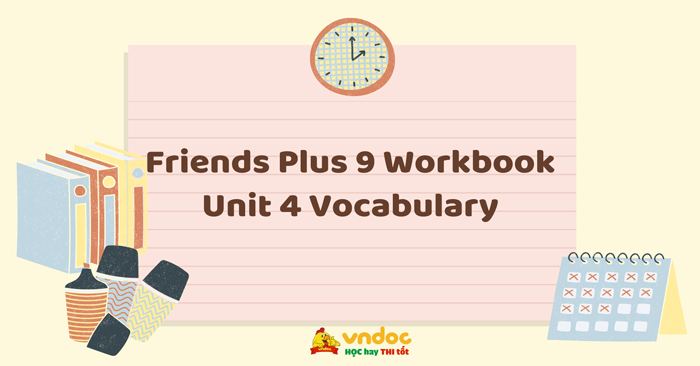 Friends Plus 9 Workbook giải Unit 4 Vocabulary - Tiếng Anh 9 Friends ...