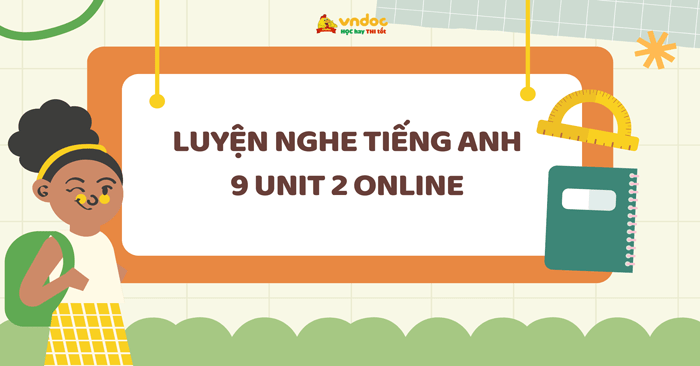 Luyện nghe Tiếng Anh 9 Unit 2 Online - Luyện nghe Unit 2 City life ...