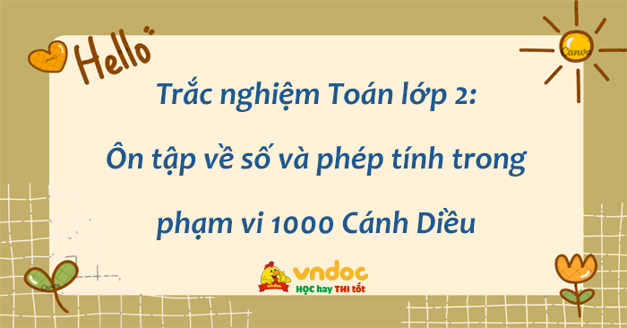 Trắc nghiệm: Ôn tập về số và phép tính trong phạm vi 1000 Cánh Diều ...
