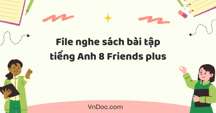 File nghe sách bài tập tiếng Anh 8 Friends plus - Tải file nghe tiếng ...