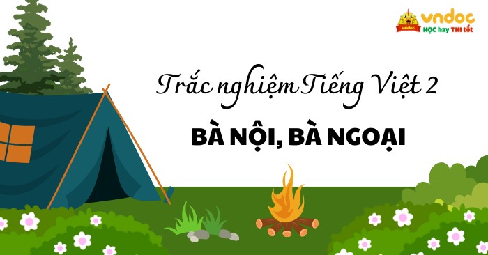 Trắc nghiệm Bà nội, bà ngoại lớp 2 Cánh Diều - VnDoc.com