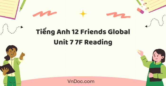 Tiếng Anh 12 Friends Global Unit 7 7F Reading - Giải 7F. Reading - Unit ...