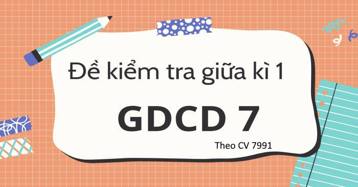Đề kiểm tra giữa kì 1 môn GDCD 7 sách Cánh diều theo CV 7991 - Đề kiểm ...
