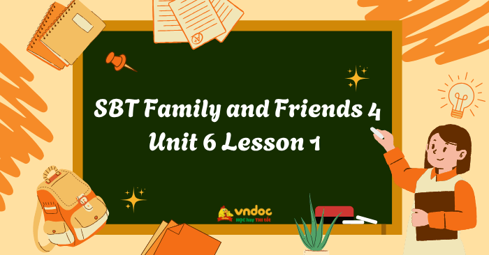 SBT Family and Friends 4 Unit 6 Lesson 1 - Workbook Tiếng Anh lớp 4 ...