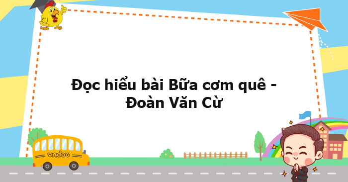 Đọc hiểu bài Bữa cơm quê - Đoàn Văn Cừ - Luyện đề đọc hiểu Ngữ văn 8 ...