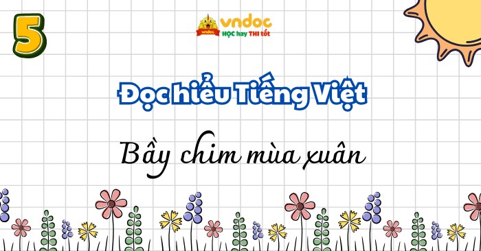 Đọc hiểu bài Bầy chim mùa xuân lớp 5 Chân trời sáng tạo - VnDoc.com