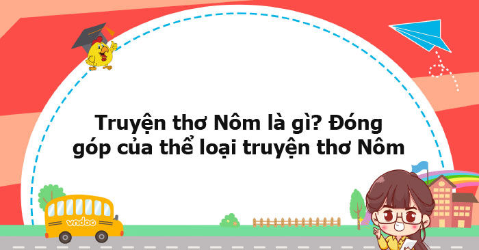 Truyện thơ Nôm là gì? Đóng góp của thể loại truyện thơ Nôm - Từ điển ...