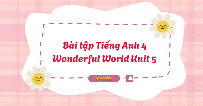 Bài tập Wonderful World 4 Unit 5 - Bài tập Unit 5 lớp 4 Leisure time ...