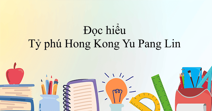 Đọc hiểu Tỷ phú Hong Kong Yu Pang Lin - Đề đọc hiểu Ngữ văn 12 - VnDoc.com