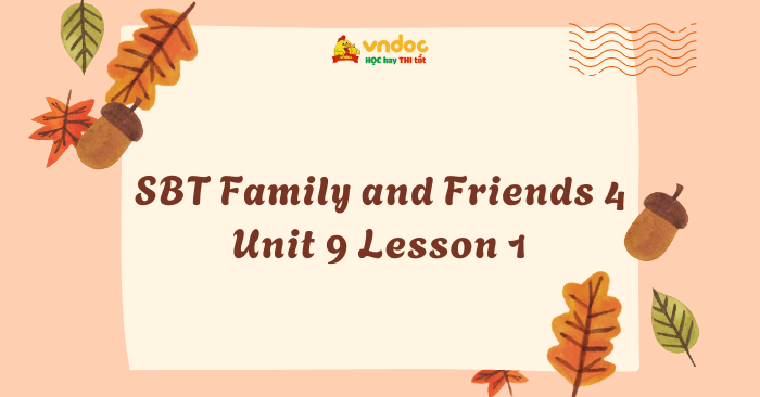 SBT Family and Friends 4 Unit 9 Lesson 1 - Workbook Tiếng Anh lớp 4 ...
