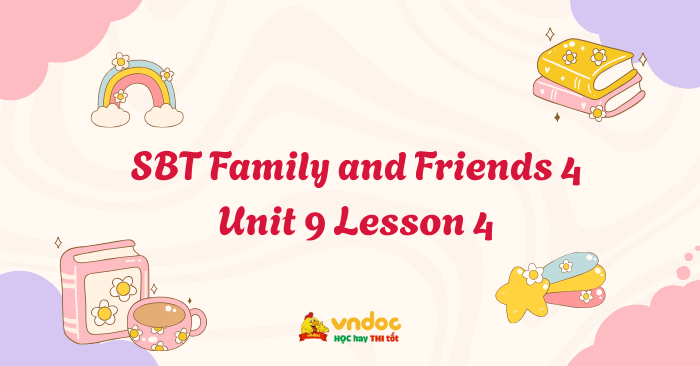 SBT Family and Friends 4 Unit 9 Lesson 4 - Workbook Tiếng Anh lớp 4 ...