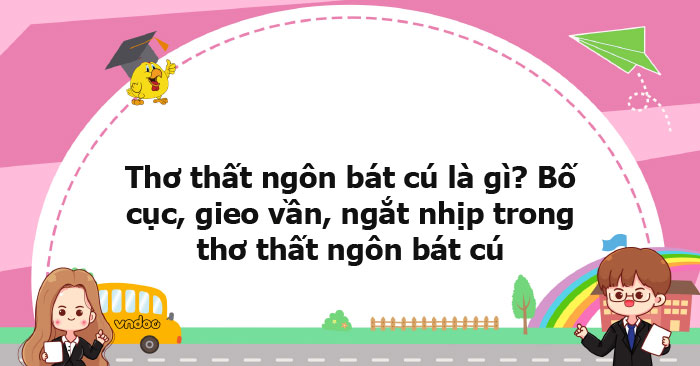Thơ thất ngôn bát cú là gì? Bố cục, gieo vần, ngắt nhịp trong thơ thất ...